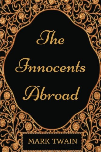 The Innocents Abroad: By Mark Twain & Illustrated by Mark Twain | Goodreads