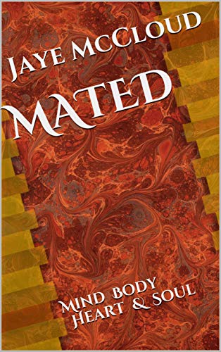 MATED: Mind, Body, Heart & Soul by Jaye McCloud | Goodreads
