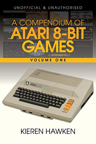 A Compendium of Atari 8-bit Games - Volume One by Kieren Hawken | Goodreads