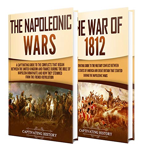 Napoleonic Wars: A Captivating Guide to the Napoleonic Wars and War of ...