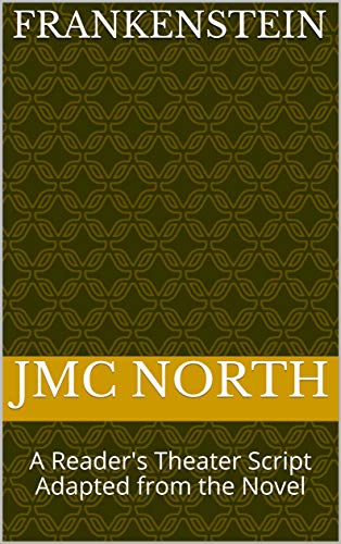 Frankenstein: A Reader's Theater Script Adapted from the Novel by J.M.C ...