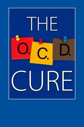 The OCD Cure: How To Overcome Obsessive Compulsive Disorder For Life by ...