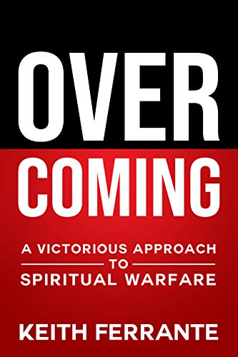 Overcoming: A Victorious Approach to Spiritual Warfare by Keith ...