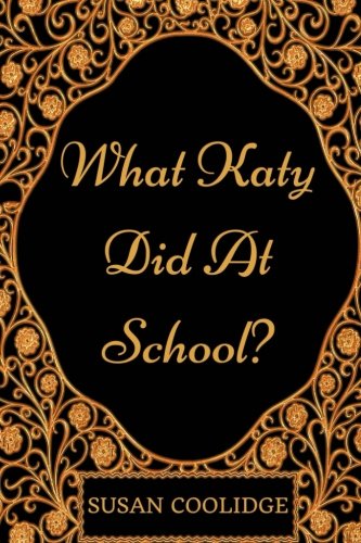 What Katy Did At School?: By Susan Coolidge - Illustrated by Susan ...