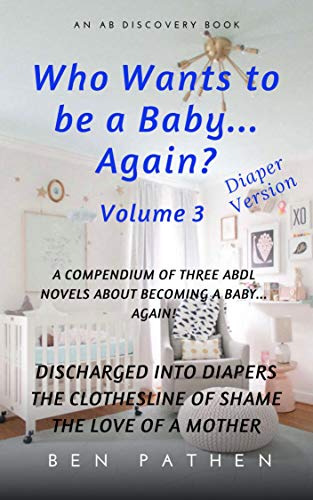 Who wants to be a baby... again? Vol 3 by Ben Pathen | Goodreads