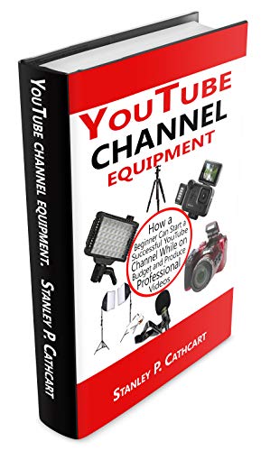 YouTube channel equipment: How a Beginner Can Start a Successful ...