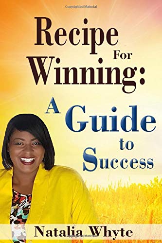 Recipe For Winning: A Guide To Success by Natalia Whyte | Goodreads