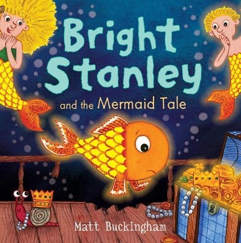 Bright Stanley and the Mermaid Tale by Matt Buckingham | Goodreads