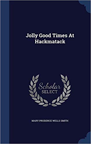 Jolly Good Times At Hackmatack by Mary P. Wells Smith | Goodreads