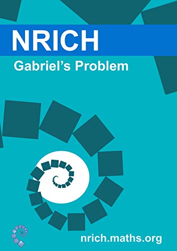 Gabriel's Problem activity sheet by NRICH | Goodreads