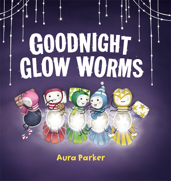 Goodnight, Glow Worms by Aura Parker | Goodreads