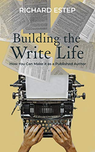 Building the Write Life: How you can make it as a published author by ...