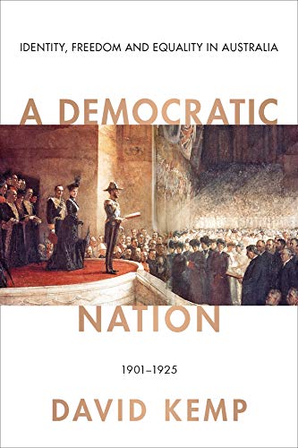 A Democratic Nation: Identity, Freedom and Equality in Australia 1901 ...