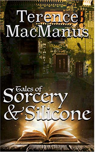 Tales of Sorcery and Silicone by Terence MacManus | Goodreads