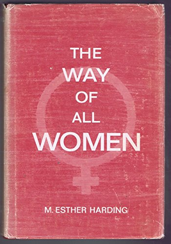 The Way of All Women by Mary Esther Harding | Goodreads