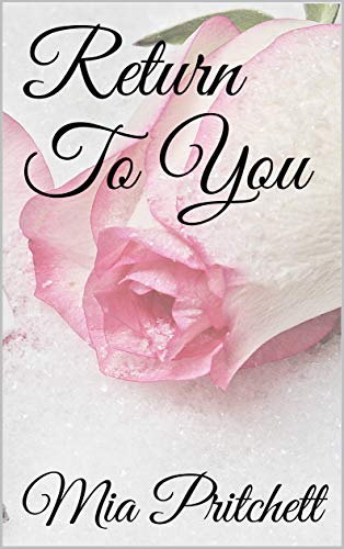 Return To You by Mia Pritchett | Goodreads