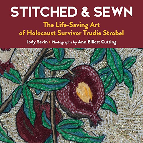 Stitched & Sewn: The Life-Saving Art of Holocaust Survivor Trudie ...