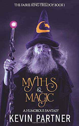 Myths and Magic: A Humorous Fantasy Adventure by Kevin Partner | Goodreads