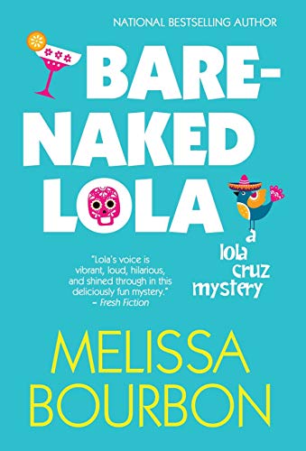 Bare-Naked Lola (Lola Cruz Mystery) by Melissa Bourbon | Goodreads