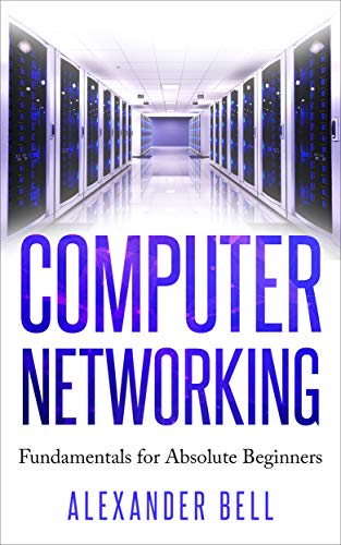 Computer Networking: Fundamentals for Absolute Beginners by Alexander ...