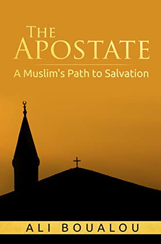 The Apostate: A Muslim's Path to Salvation by Ali Boualou | Goodreads
