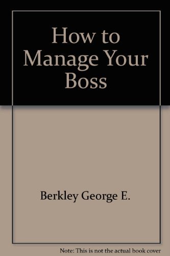 How to Manage Your Boss by George Berkley | Goodreads