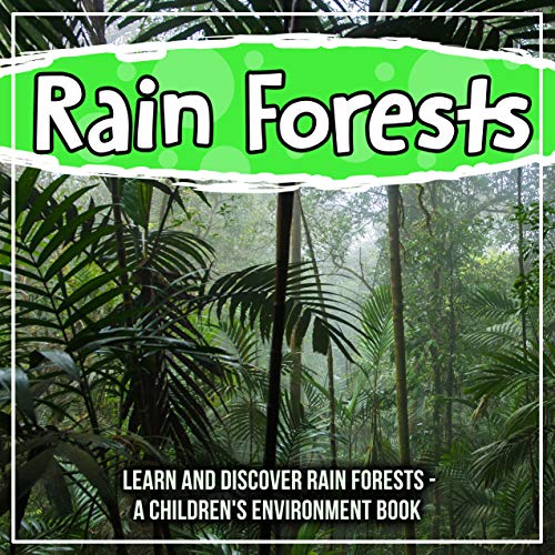 Rain Forests: Learn And Discover Rain Forests - A Children's Enviorment ...