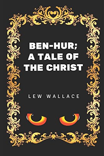 Ben-Hur; A Tale Of The Christ: By Lew Wallace - Illustrated by Lew ...