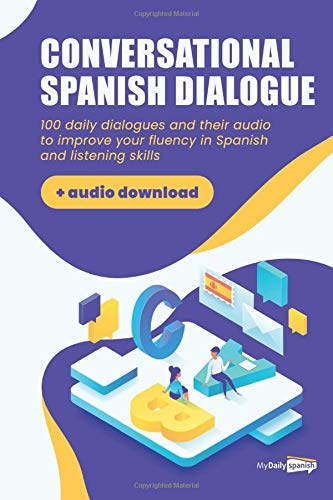 Conversational Spanish Dialogues: Over 100 Spanish Conversations with ...