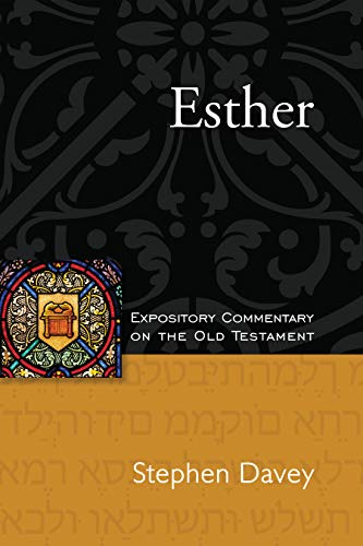 Esther: Expository Commentary on the Old Testament by Stephen Davey ...
