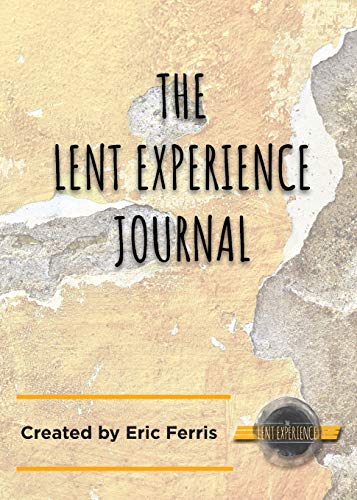 The Lent Experience Journal by Eric Ferris | Goodreads
