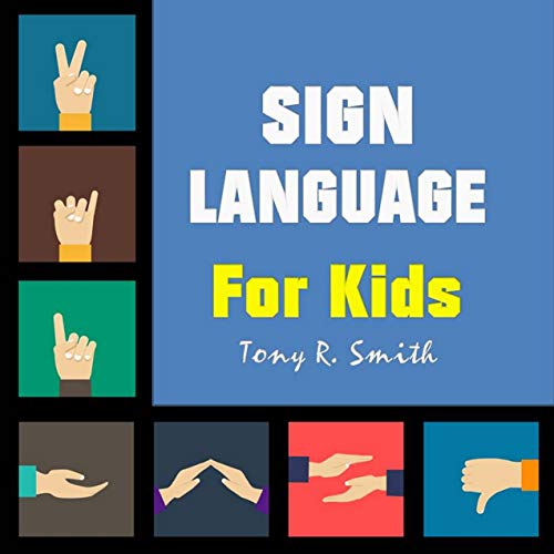 Sign Language for Kids: Learn to Sign the Quick and Easy way (100 Pages ...