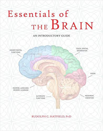 Essentials of the Brain: An Introductory Guide by Rudolph C. Hatfield ...