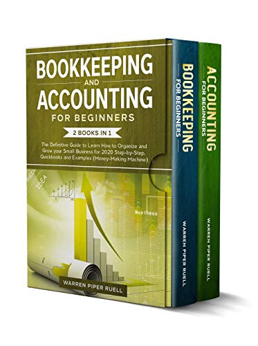 Bookkeeping and Accounting for Beginners: 2 Books in 1: The Definitive Guide to Learn How to ...