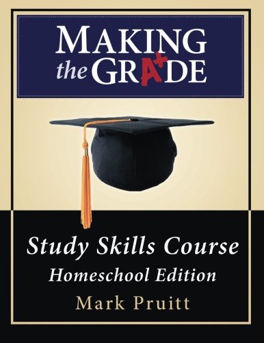 Making the Grade Study Skills Course: Homeschool Edition by Mark Pruitt ...
