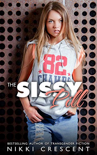 THE SISSY PILL by Nikki Crescent | Goodreads