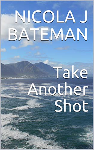 Take Another Shot by Nicola J Bateman | Goodreads