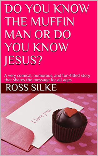 DO YOU KNOW THE MUFFIN MAN OR DO YOU KNOW JESUS?: A very comical ...