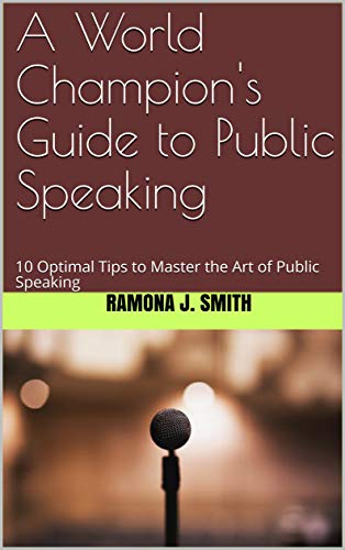 A World Champion's Guide to Public Speaking: 10 Optimal Tips to Master ...