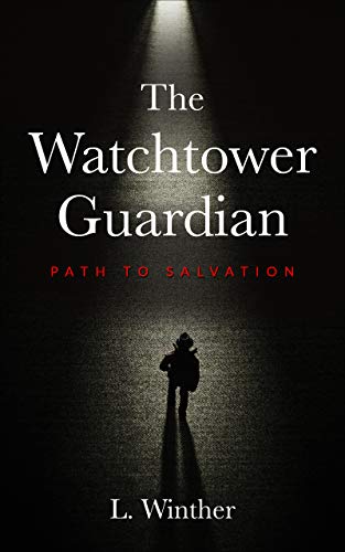 The Watchtower Guardian: Path to Salvation by L. Winther | Goodreads