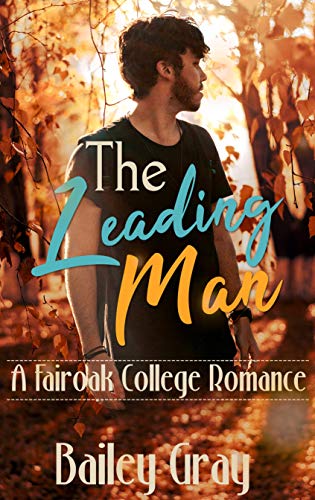 The Leading Man (A Fairoak College Romance Book 1) by Bailey Gray ...