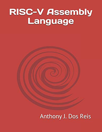 RISC-V Assembly Language by Anthony J. Dos Reis | Goodreads