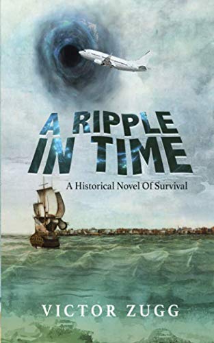A Ripple In Time: A Historical Novel Of Survival by Victor Zugg | Goodreads