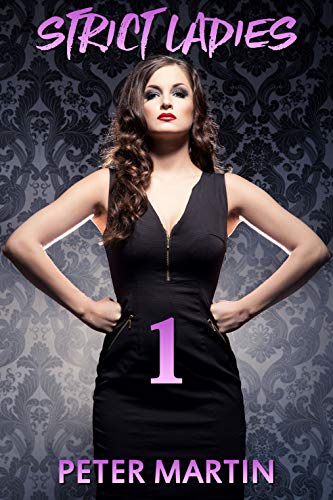 Strict Ladies: Book One by Peter Martin | Goodreads