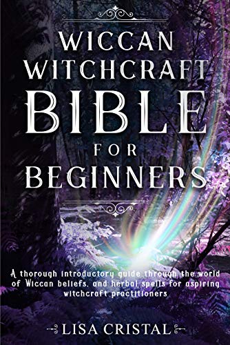 Wiccan Witchcraft Bible for beginners: A thorough introductory guide ...