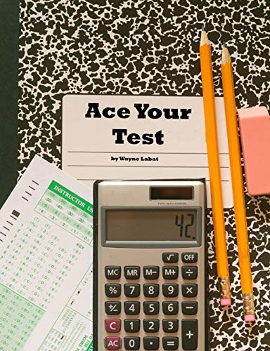 Ace Your Test by Wayne Labat | Goodreads