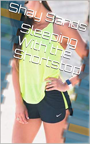 Sleeping With the Shortstop by Shay Sands | Goodreads