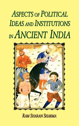 Aspects of Political Ideas and Institutions in Ancient India by Ram ...