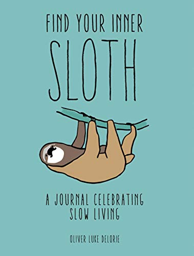 Find your Inner Sloth: A Journal Celebrating Slow Living by Oliver Luke ...