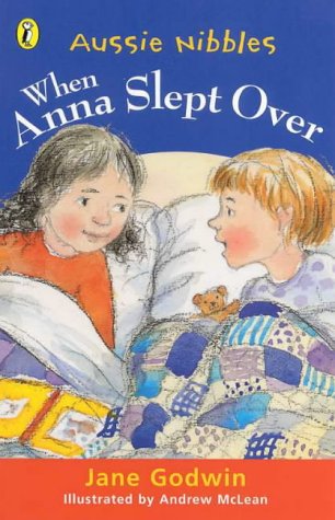 When Anna Slept Over (Aussie Nibbles) by Jane Godwin | Goodreads